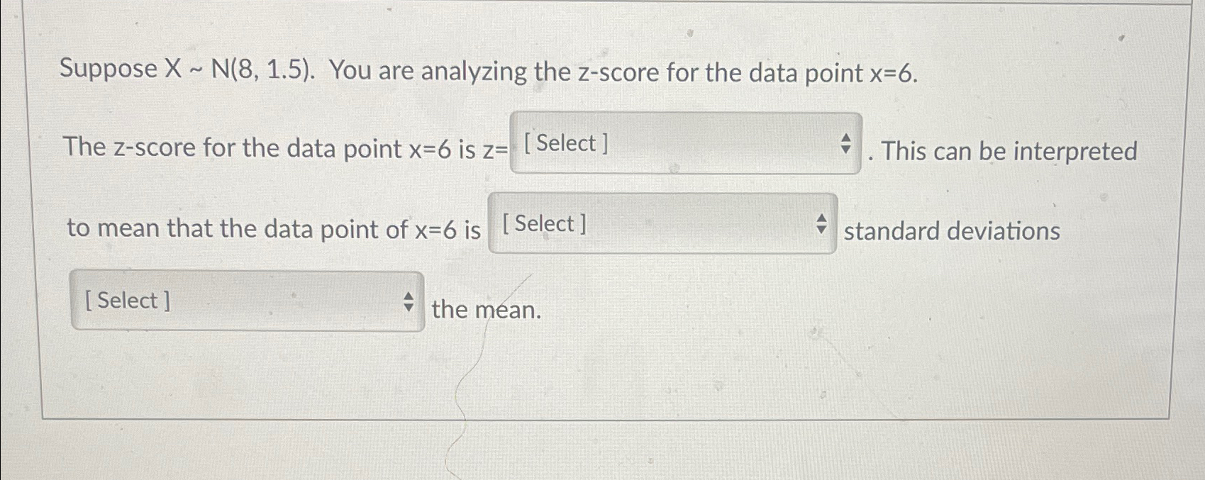 Solved Suppose x∼N(8,1.5). ﻿You are analyzing the z-score | Chegg.com