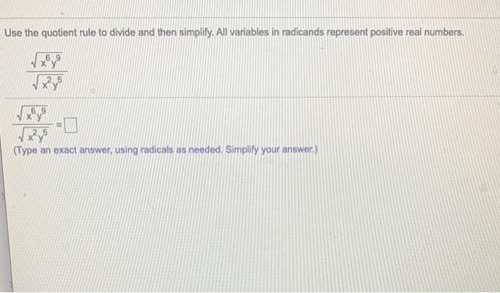 Solved Use the quotient rule to divide and then simplify. | Chegg.com