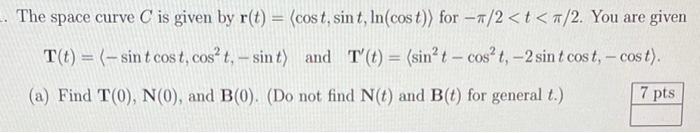 Solved · The space curve C is given by r(t) = (cost, sint, | Chegg.com