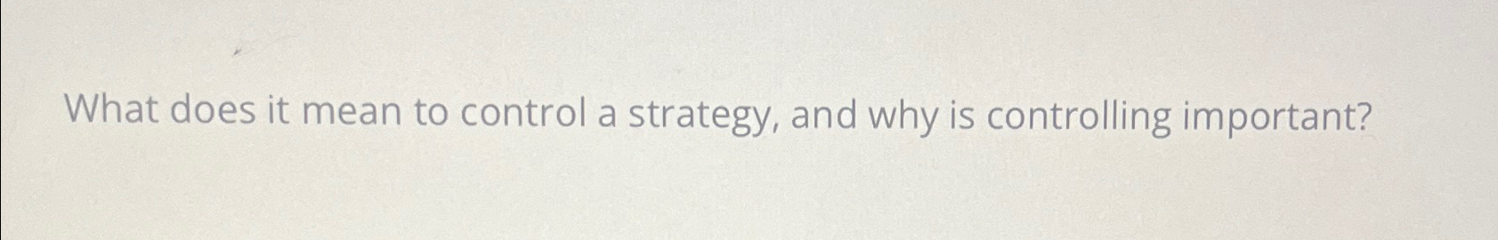 Solved What does it mean to control a strategy, and why is | Chegg.com