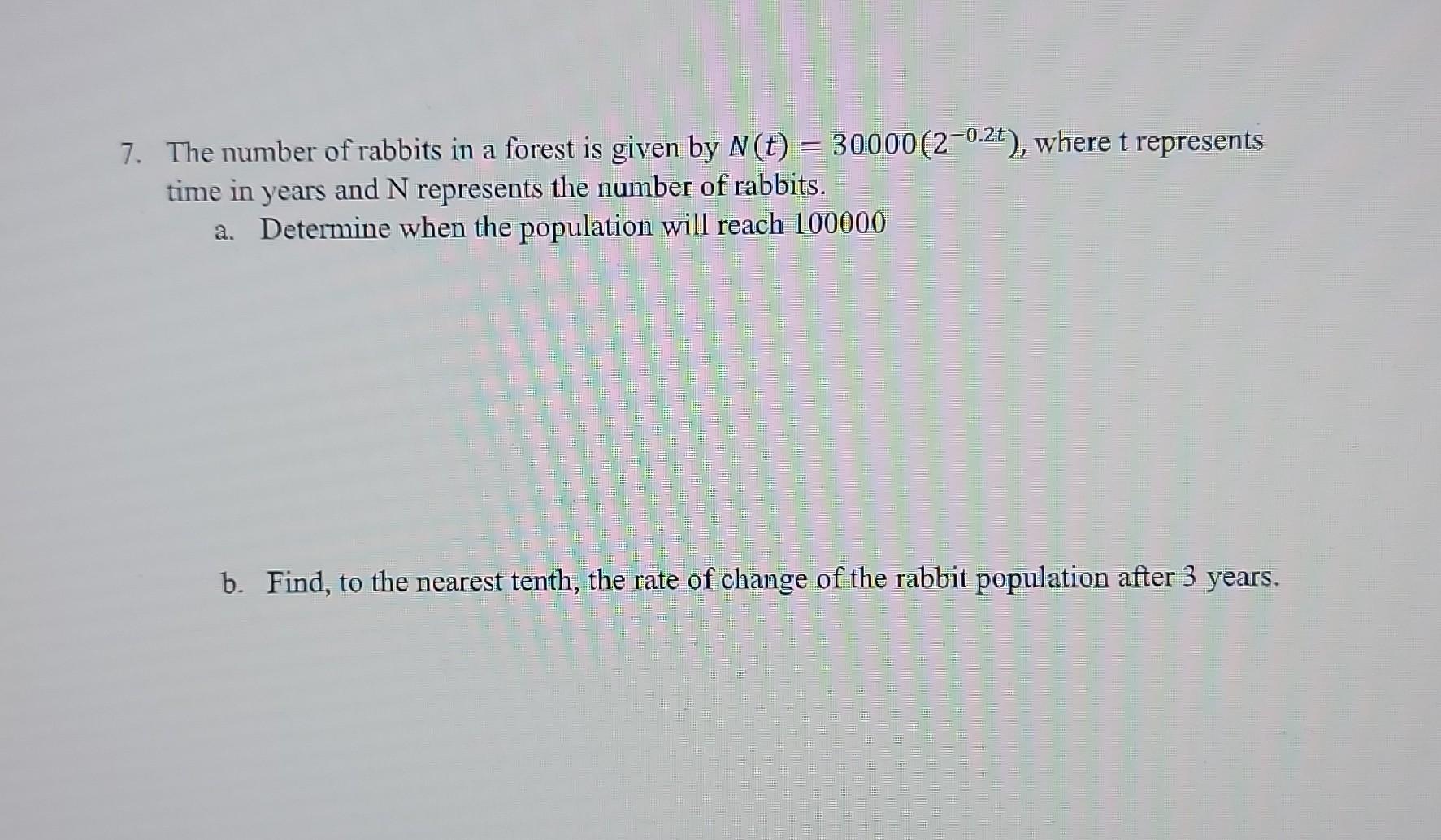 Solved 7. The number of rabbits in a forest is given by | Chegg.com