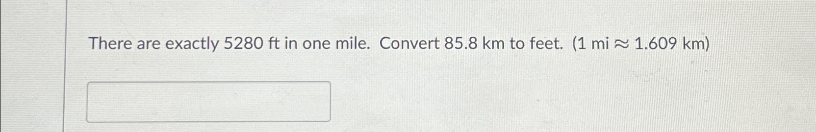 Solved There are exactly 5280ft ﻿in one mile. Convert 85.8km | Chegg.com