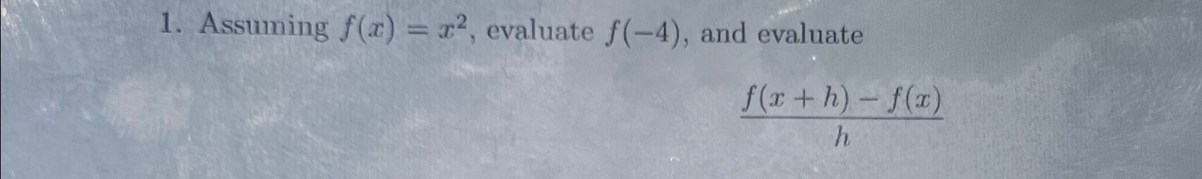 Solved Assuming f(x)=x2, evaluate f(-4), and | Chegg.com Solved Assuming f(x)=x2, evaluate f(-4), and | Chegg.com