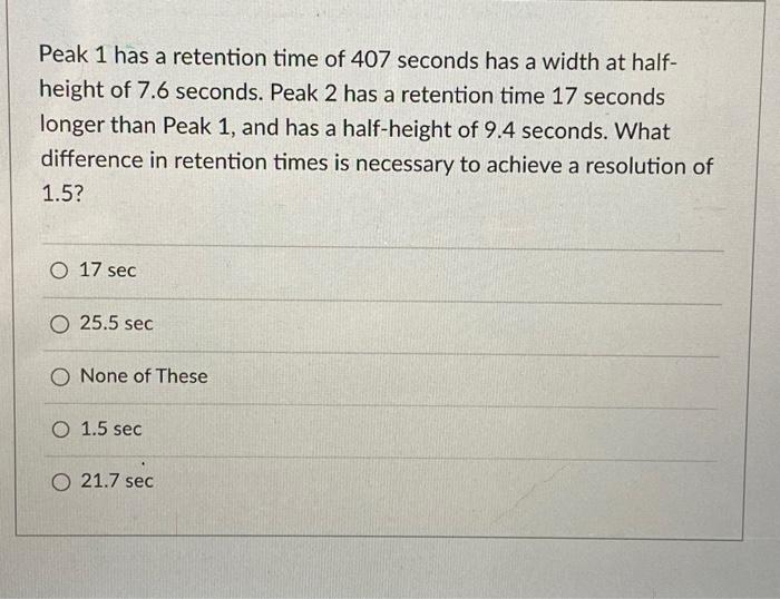 Solved Peak 1 has a retention time of 407 seconds has a | Chegg.com