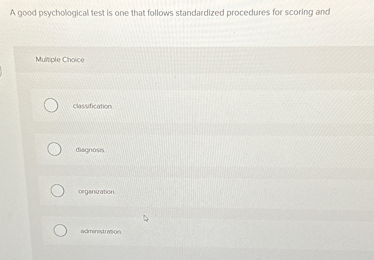 Solved A good psychological test is one that follows | Chegg.com