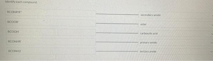 Solved Identify each compound RCONR'R Secondaryamide RCOOR | Chegg.com