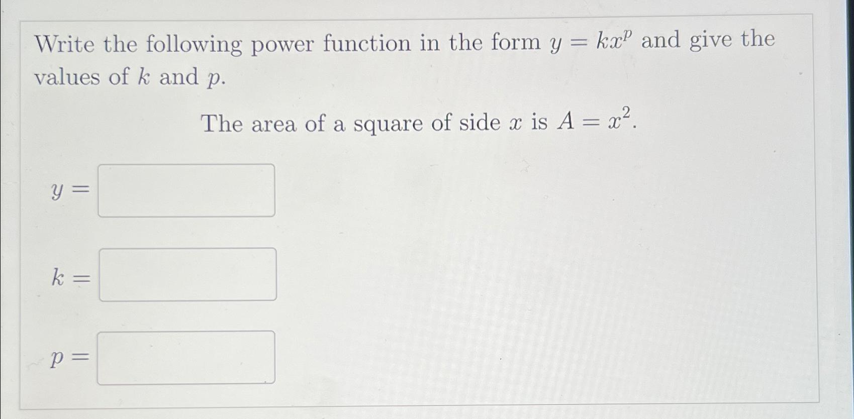 Solved Write the following power function in the form y=kxp | Chegg.com