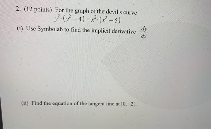 Solved 2. (12 points) For the graph of the devil's curve ,². | Chegg.com