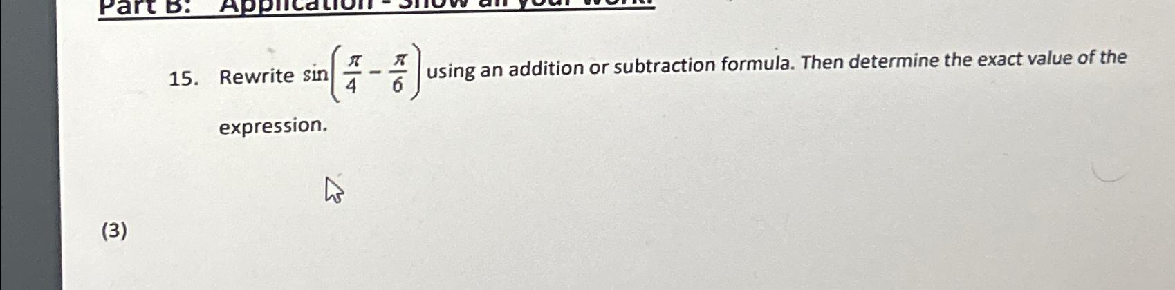 Solved Rewrite sin(π4-π6) ﻿using an addition or subtraction | Chegg.com