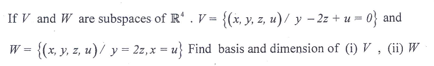 Solved If V ﻿and W ﻿are subspaces of R4.V={x,y,z,uy-2z+u=0} | Chegg.com