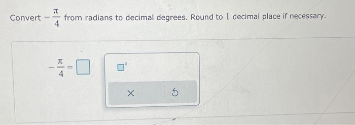 Solved Convert −4π from radians to decimal degrees. Round to | Chegg.com