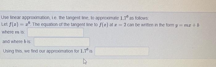 Solved Use linear approximation, ie. the tangent line, to | Chegg.com