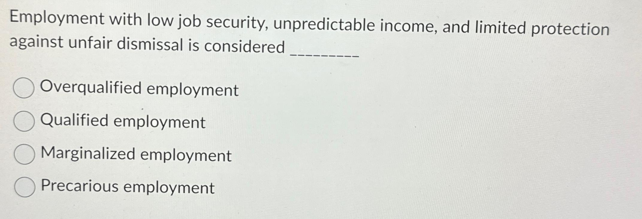 Solved Employment with low job security, unpredictable | Chegg.com