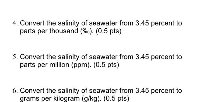 Solved 4. Convert the salinity of seawater from 3.45 percent | Chegg.com