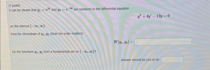 Solved (1 point) It can be shown that y1=e2x and y2=e−6x are | Chegg.com