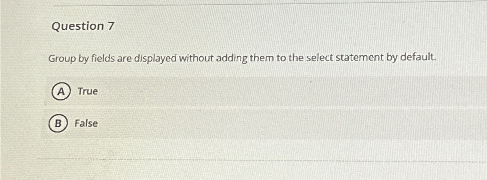 Solved Question 7Group by fields are displayed without | Chegg.com