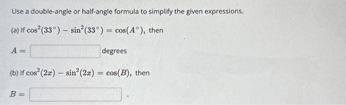 Solved Use a double-angle or half-angle formula to simplify | Chegg.com