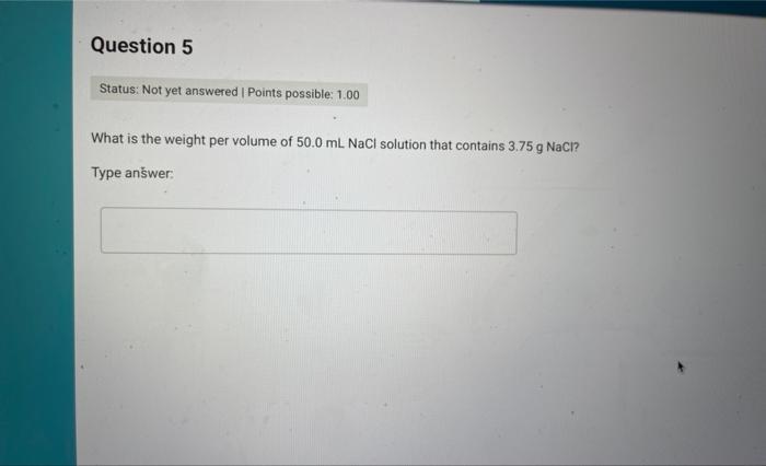 Solved What is the weight per volume of 50.0 mLNaCl solution | Chegg.com