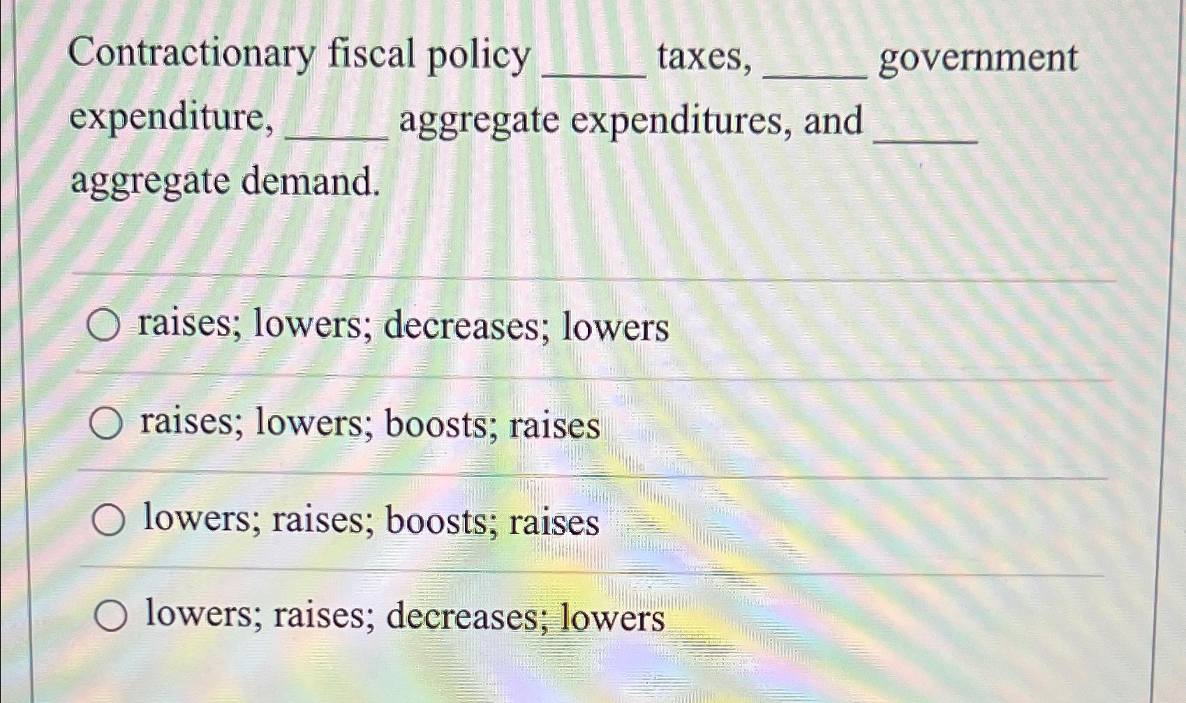 Solved Contractionary fiscal policytaxes,government | Chegg.com