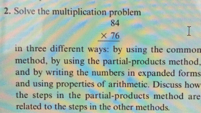 Solved 2. Solve the multiplication problem 84 I X 76 in | Chegg.com