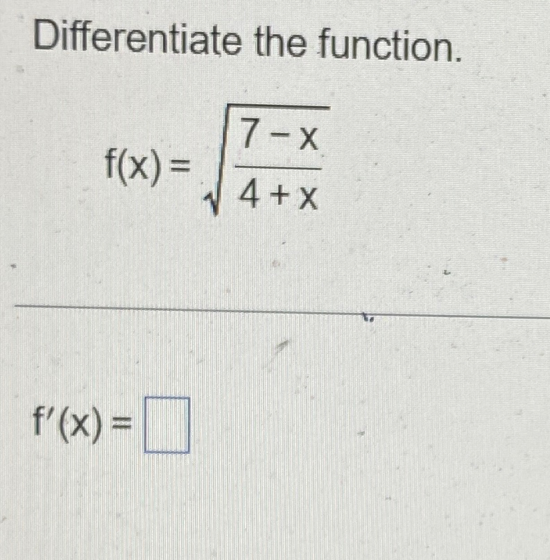 Solved Differentiate the function.f(x)=7-x4+x2f'(x)= | Chegg.com