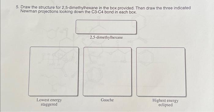 Solved 5. Draw the structure for 2,5-dimethylhexane in the | Chegg.com