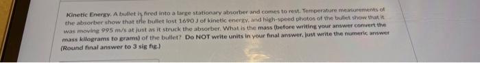 Solved Kinetic Energy. A bullet is fired into a large | Chegg.com