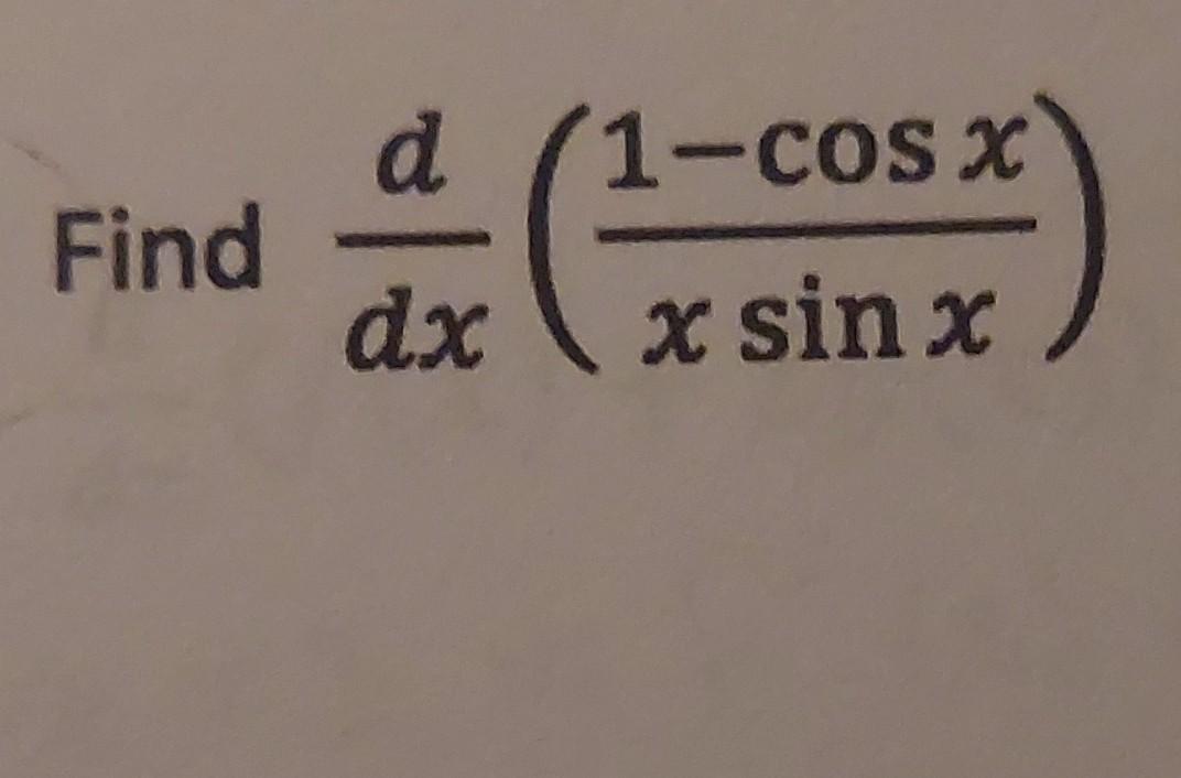 Solved Find dxd(xsinx1−cosx) | Chegg.com
