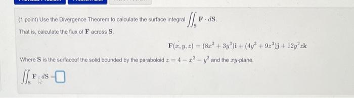 Solved (1 point) Use the Divergence Theorem to calculate the | Chegg.com