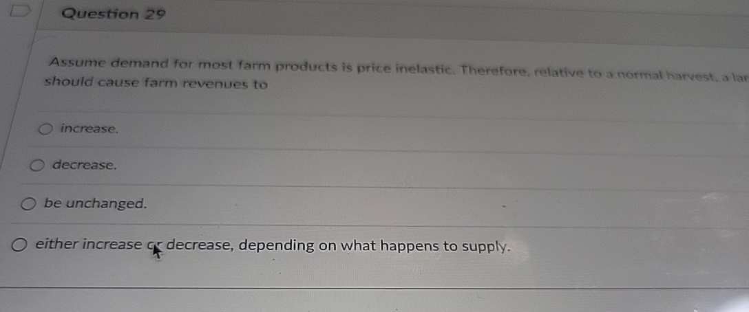 Solved Question 29Assume demand for most farm products is | Chegg.com