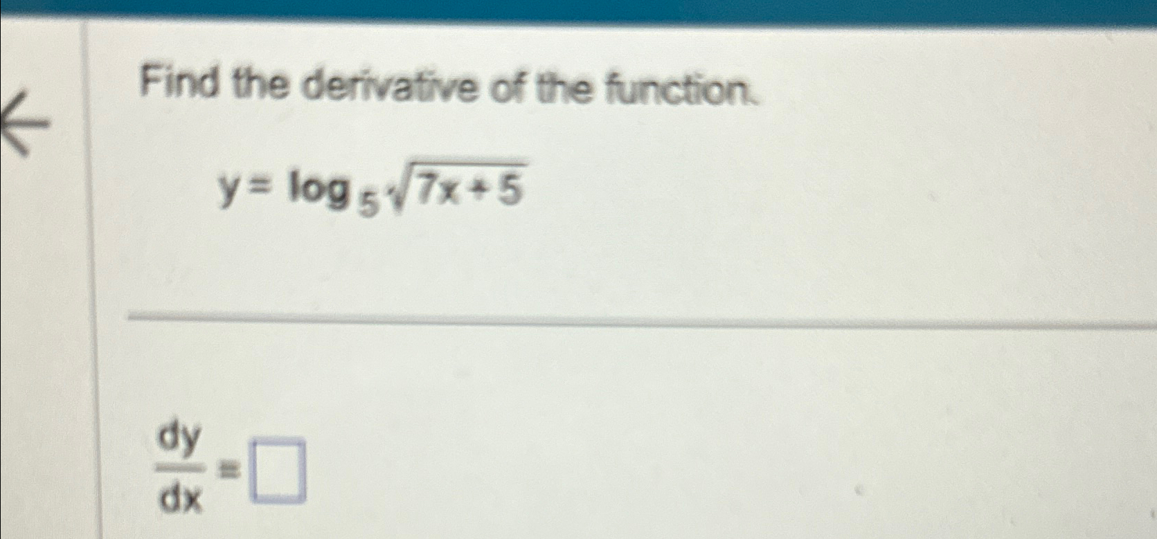 Solved Find the derivative of the function.y=log57x+52dydx= | Chegg.com