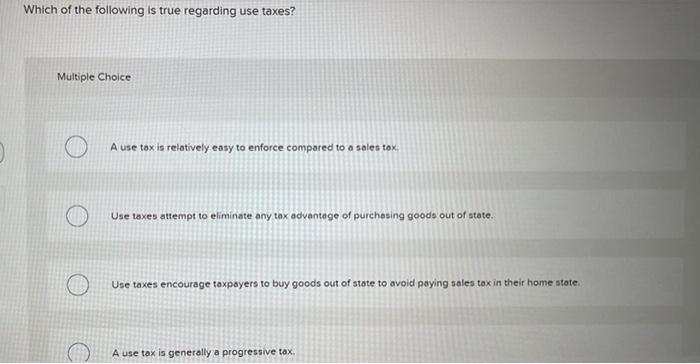 Solved Which of the following is true regarding use taxes? | Chegg.com