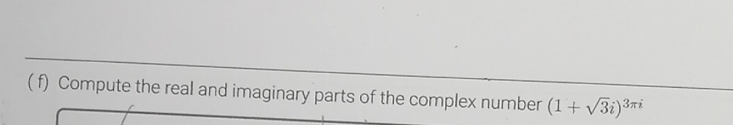 (f) ﻿Compute the real and imaginary parts of the | Chegg.com