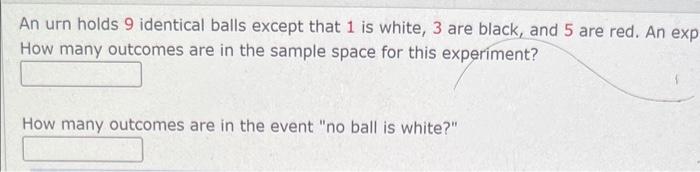 Solved An urn holds 9 identical balls except that 1 is | Chegg.com