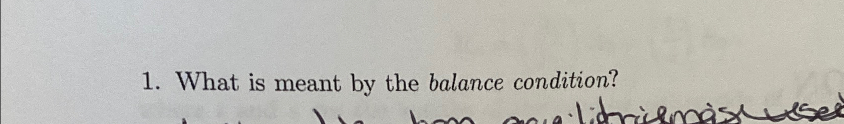 Solved What is meant by the balance condition? | Chegg.com
