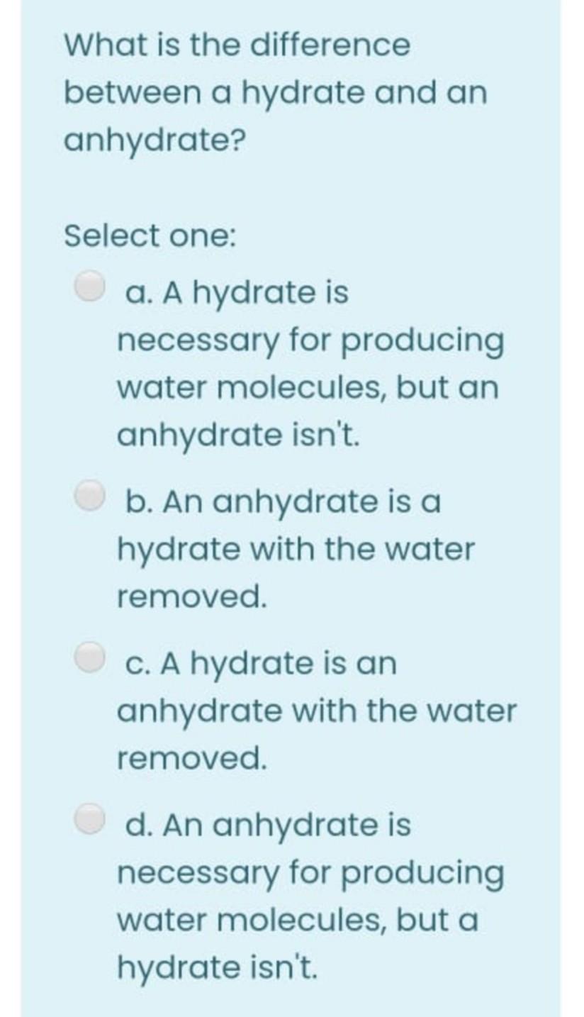Solved What is the difference between a hydrate and an | Chegg.com