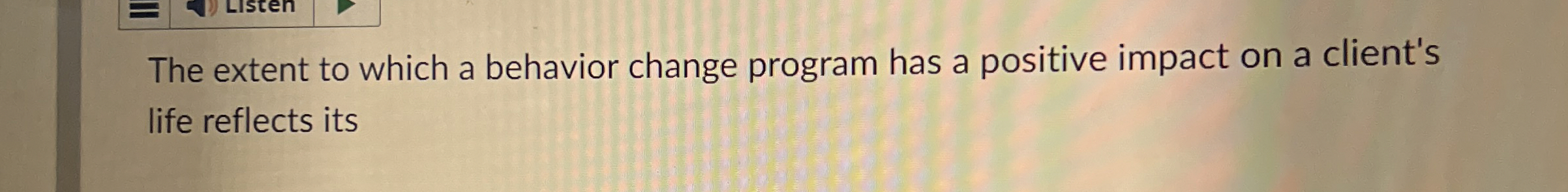 Solved The extent to which a behavior change program has a | Chegg.com