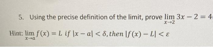 Solved 5. Using the precise definition of the limit, prove | Chegg.com