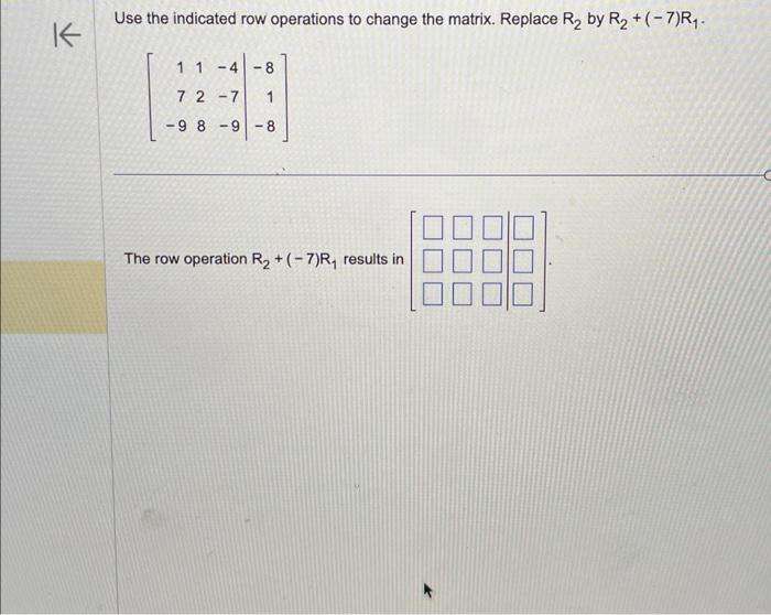 Solved Use the indicated row operations to change the | Chegg.com