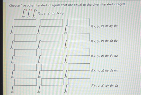 Solved Choose five other iterated integrals that are equal | Chegg.com