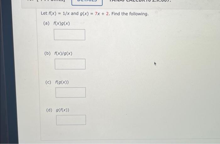 Solved Let f(x)=1/x and g(x)=7x+2. Find the following. (a) | Chegg.com