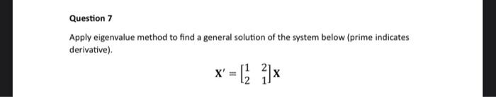 Solved Apply eigenvalue method to find a general solution of | Chegg.com