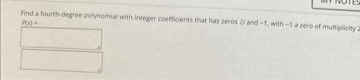 Solved Find a fourth-degree polynomial with integer | Chegg.com