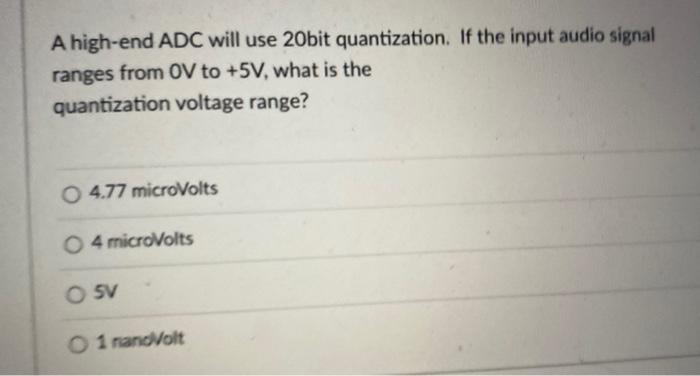 Solved A high-end ADC will use 20 bit quantization. If the | Chegg.com