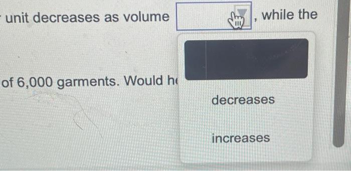 Solved unit decreases as volume while the of 6,000 | Chegg.com