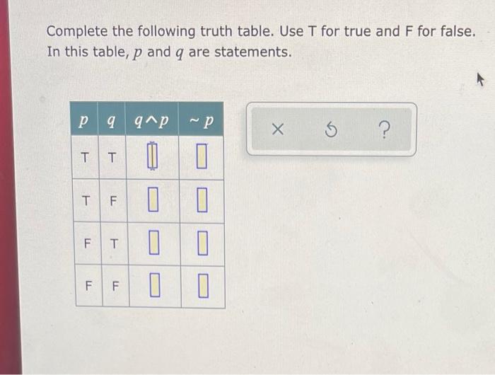 Solved Complete the following truth table. Use T for true | Chegg.com