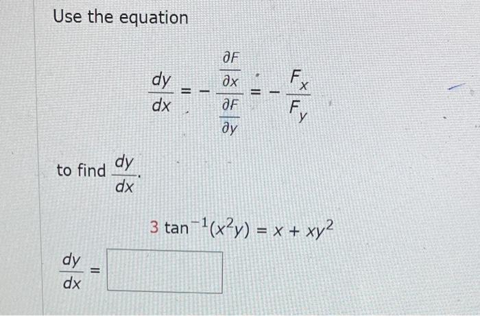 Solved Use the equation dxdy=−∂y∂F∂x∂F=−FyFx to find dxdy | Chegg.com