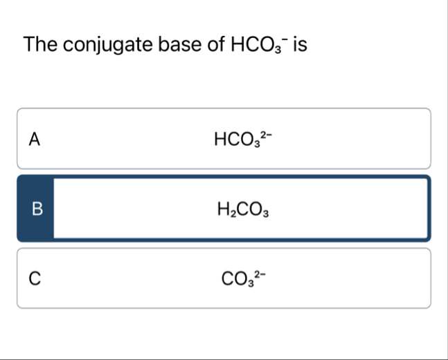 Solved The conjugate base of HCO3-isBH2CO3 | Chegg.com