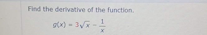 Solved Find the derivative of the function.g(x)=3x2-1x | Chegg.com