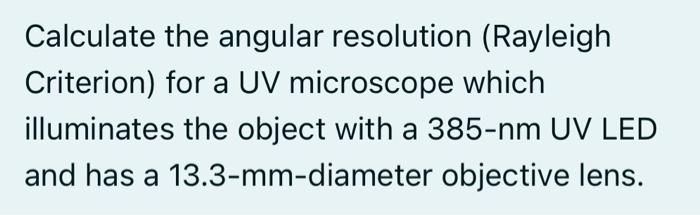 Solved Calculate the angular resolution (Rayleigh Criterion) | Chegg.com